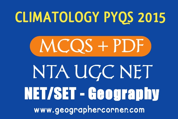 CLIMATOLOGY PYQS JUNE & DEC 2015 NTA UGC NET - Geographer Corner CLIMATOLOGY PYQS JUNE & DEC 2015 NTA UGC NET - Geographer Corner