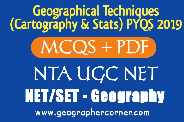 GEOGRAPHICAL TECHNIQUES PYQS JUNE & DEC 2019 NTA UGC NET - Geographer ... GEOGRAPHICAL TECHNIQUES PYQS JUNE & DEC 2019 NTA UGC NET - Geographer ...