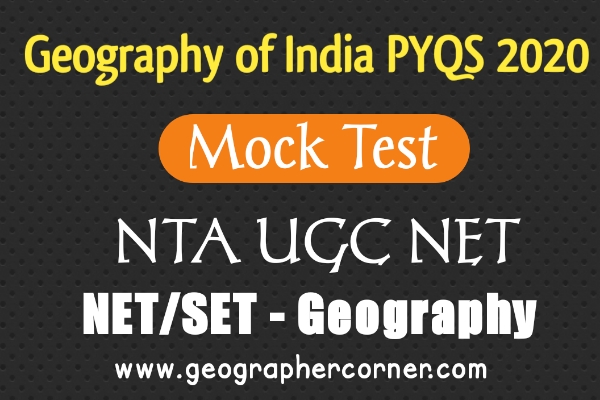 MOCK TEST ON GEOGRAPHY OF INDIA PYQS JUNE & DEC 2020 NTA UGC NET ... MOCK TEST ON GEOGRAPHY OF INDIA PYQS JUNE & DEC 2020 NTA UGC NET ...