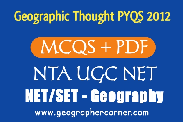 GEOGRAPHICAL THOUGHT PYQS JUNE & DEC 2012 NTA UGC NET - Geographer Corner GEOGRAPHICAL THOUGHT PYQS JUNE & DEC 2012 NTA UGC NET - Geographer Corner