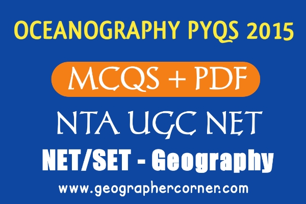OCEANOGRAPHY PYQS JUNE & DEC 2015 NTA UGC NET - Geographer Corner OCEANOGRAPHY PYQS JUNE & DEC 2015 NTA UGC NET - Geographer Corner