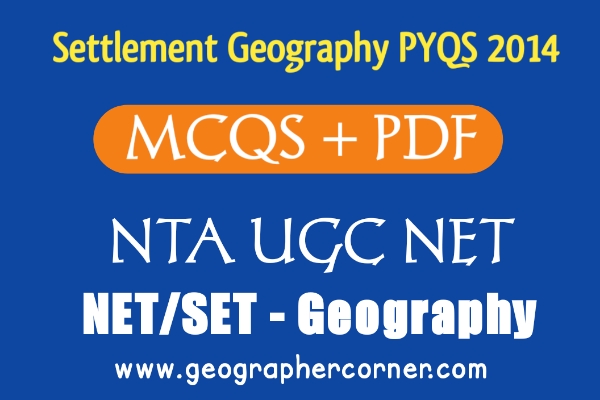 SETTLEMENT GEOGRAPHY PYQS JUNE & DEC 2014 NTA UGC NET - Geographer Corner SETTLEMENT GEOGRAPHY PYQS JUNE & DEC 2014 NTA UGC NET - Geographer Corner